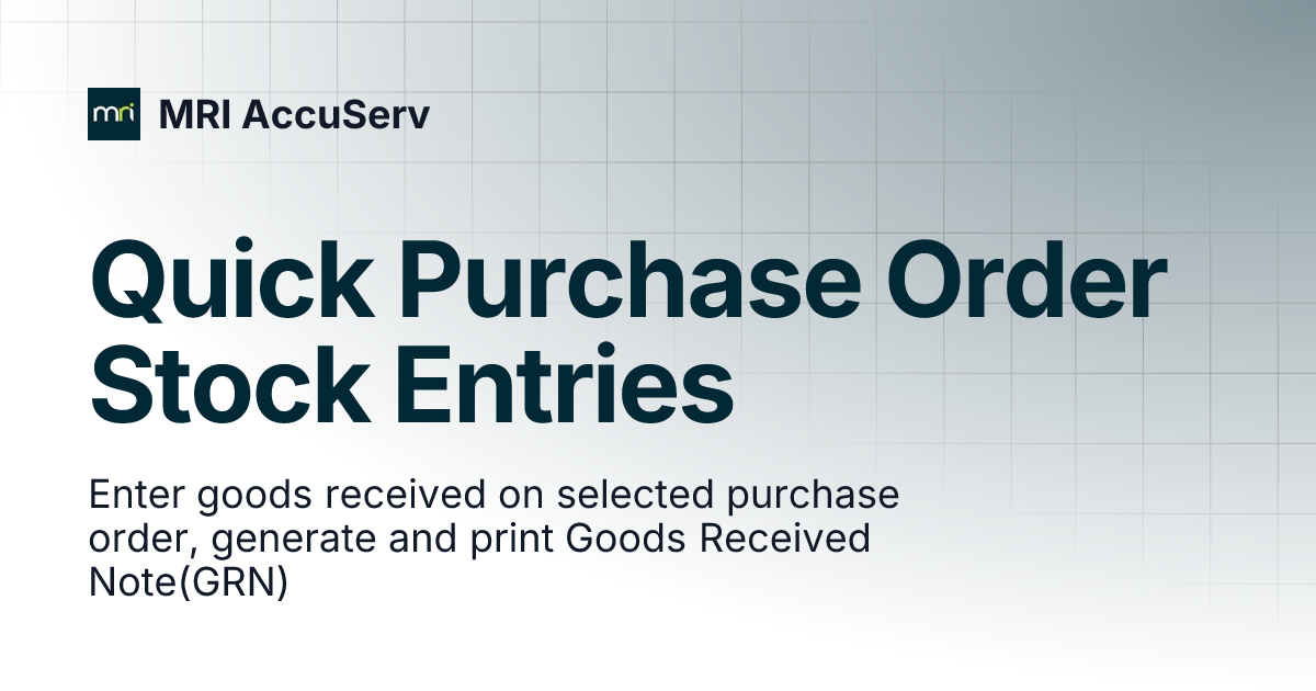 Quick Purchase Order Stock Entries | MRI AccuServ
